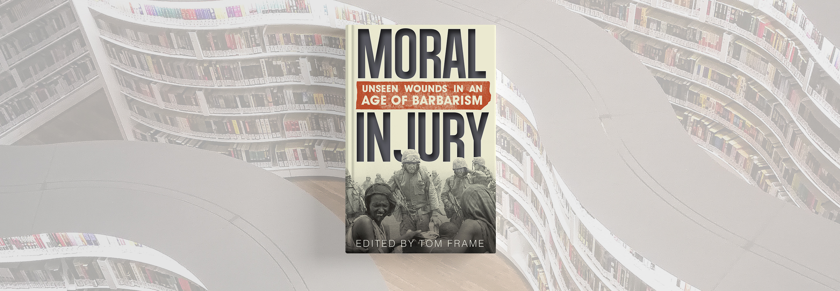 Book Review | Moral Injury: Unseen Wounds in an Age of Barbarism, By ...