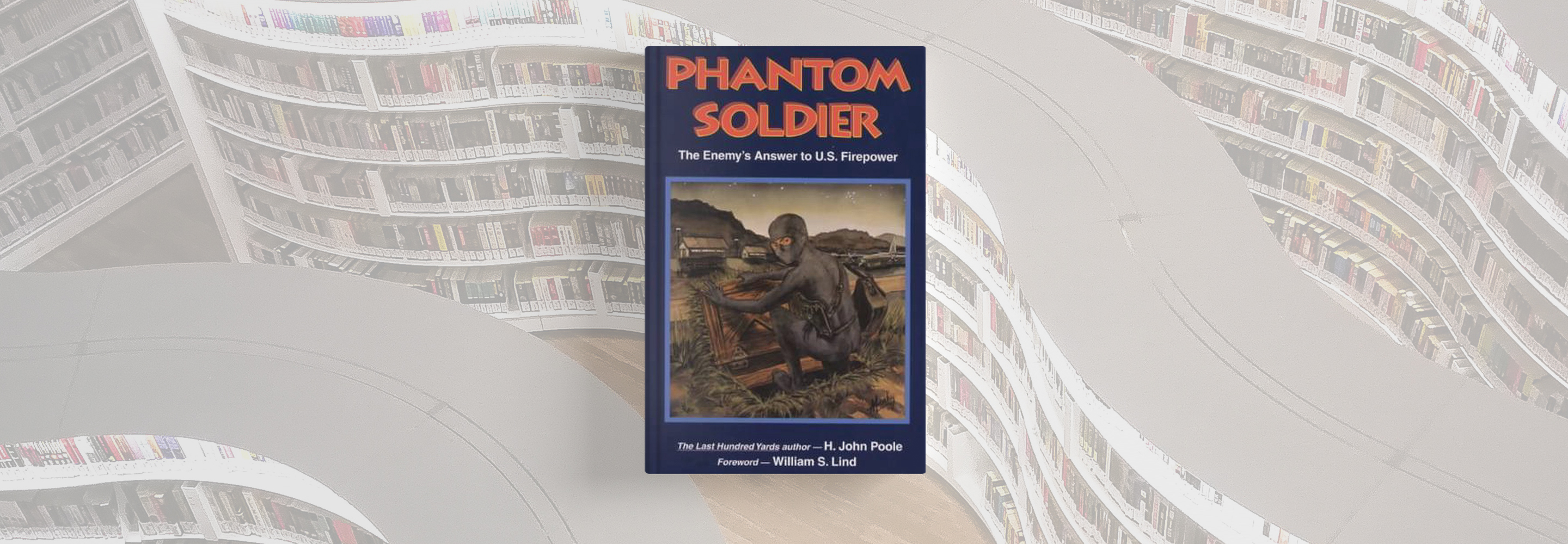 'Phantom Soldier: The Enemy’s Answer to U.S Firepower' by H. John Poole ...